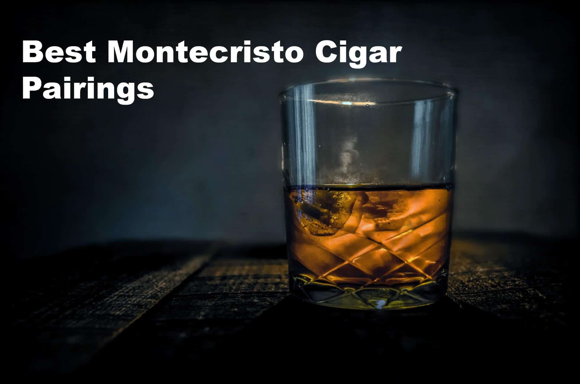 Montecristo Cigars: Their Best Pairings
