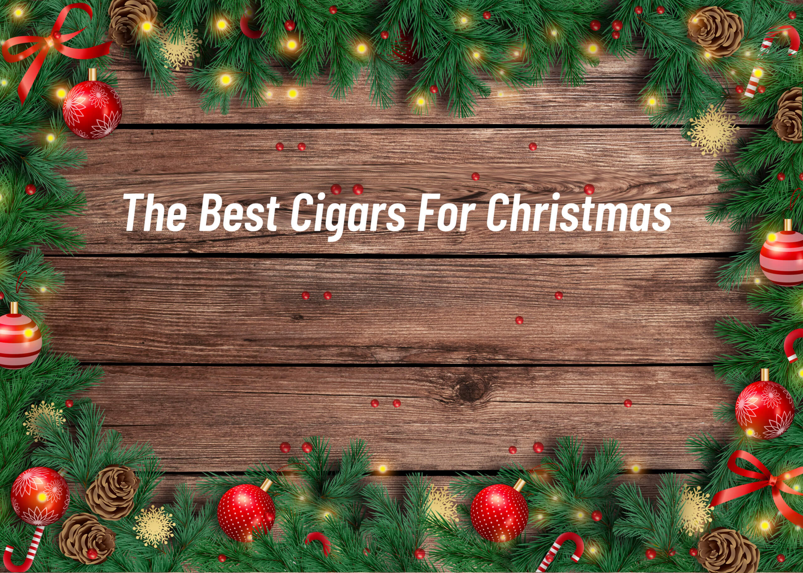 The Best Cigars For Christmas | Stogies World Class Cigars
